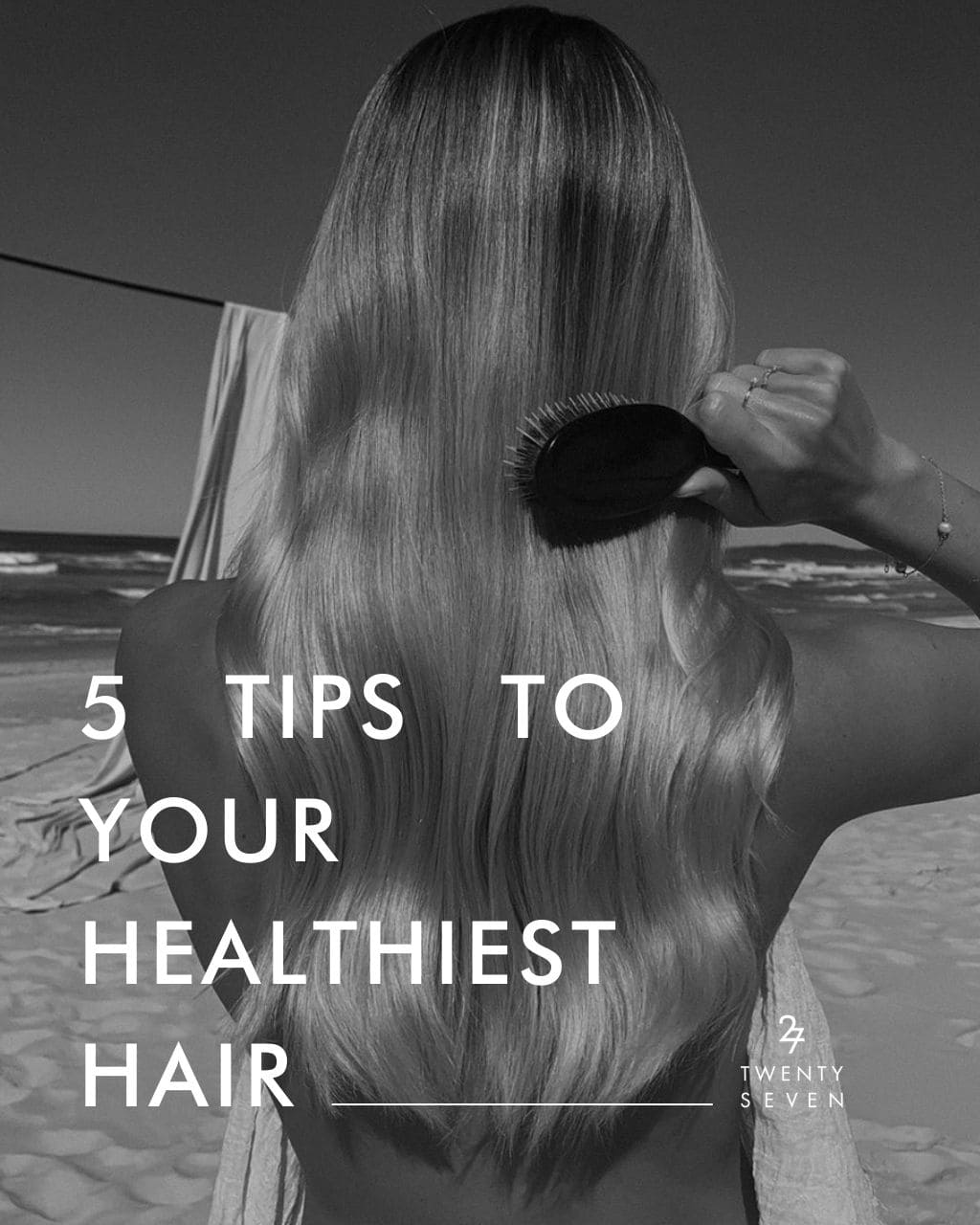 5 Tips to Your Healthiest Hair – Twentyseven